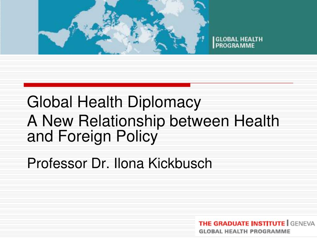 PPT - Global Health Diplomacy A New Relationship between Health and ...