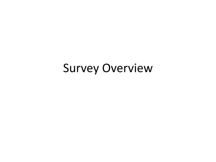 PPT - Survey Overview PowerPoint Presentation, free download - ID:1409307