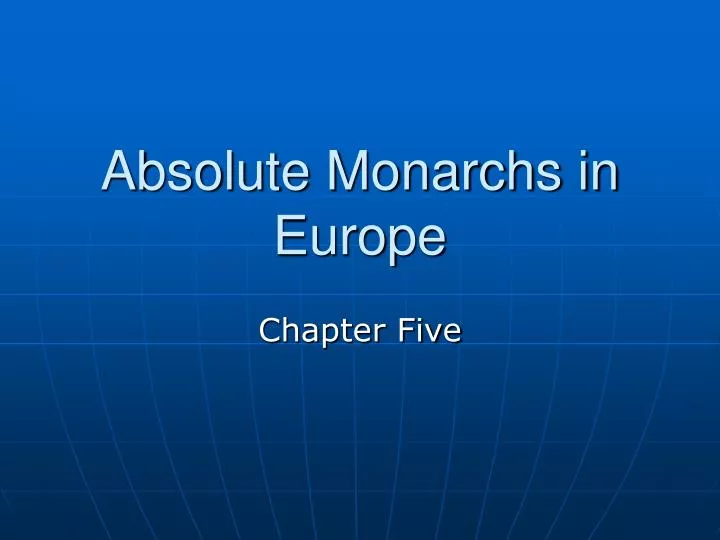 PPT - Absolute Monarchs in Europe PowerPoint Presentation, free ...