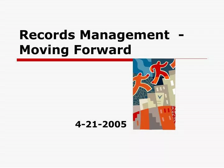PPT - Records Management - Moving Forward PowerPoint Presentation, free ...