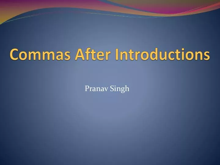 PPT - Commas After Introductions PowerPoint Presentation, free download - ID:1410108