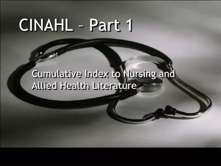 PPT - CINAHL – Part 1 PowerPoint Presentation, free download - ID:1410728