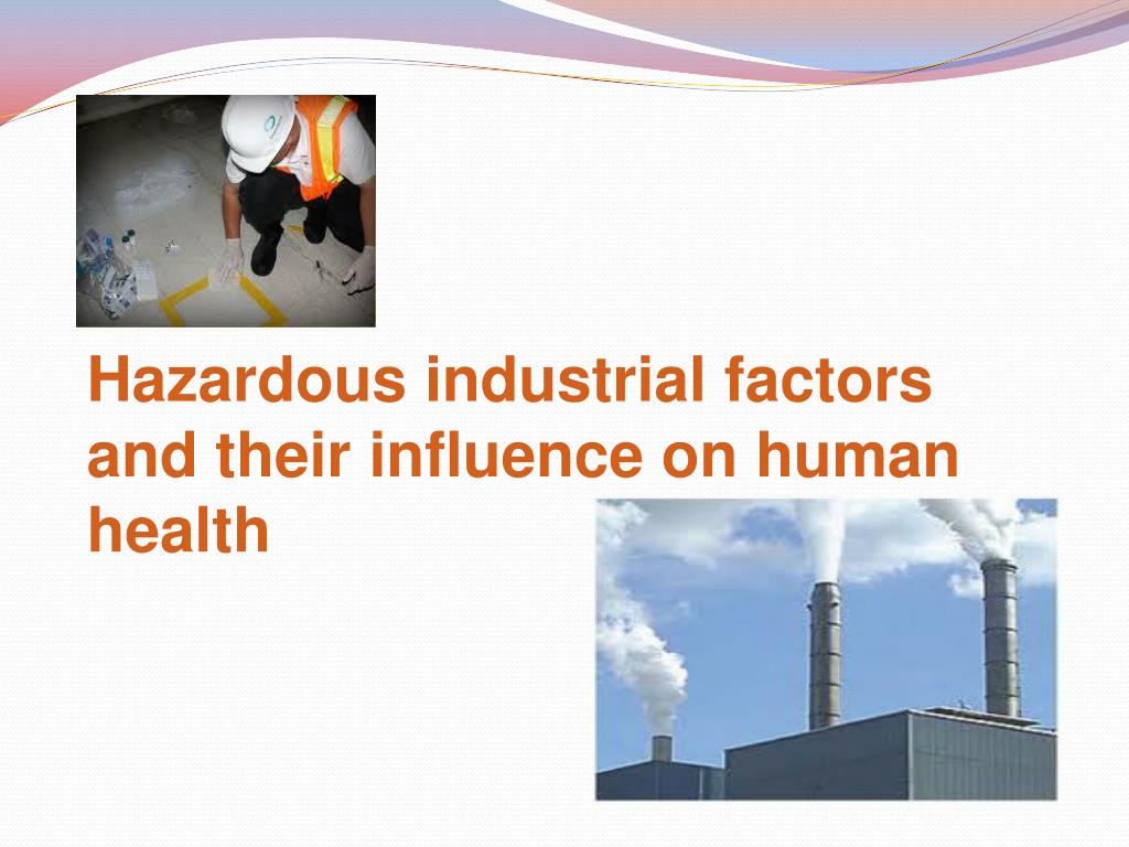 PPT - Hazardous industrial factors and their influence on human health ...