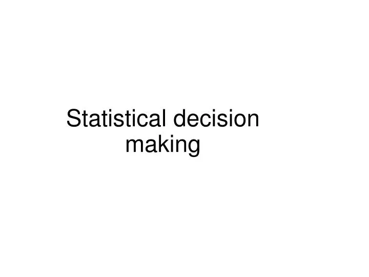 PPT - Statistical decision making PowerPoint Presentation, free ...