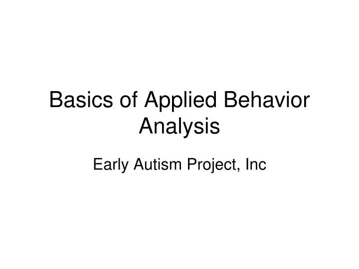 PPT - Basics of Applied Behavior Analysis PowerPoint Presentation, free ... PPT - Basics of Applied Behavior Analysis PowerPoint Presentation, free ...