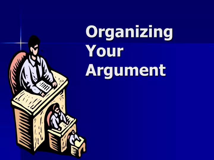 PPT - Organizing Your Argument PowerPoint Presentation, free download ...