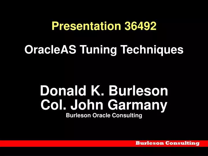 PPT - Presentation 36492 OracleAS Tuning Techniques Donald K. Burleson ...