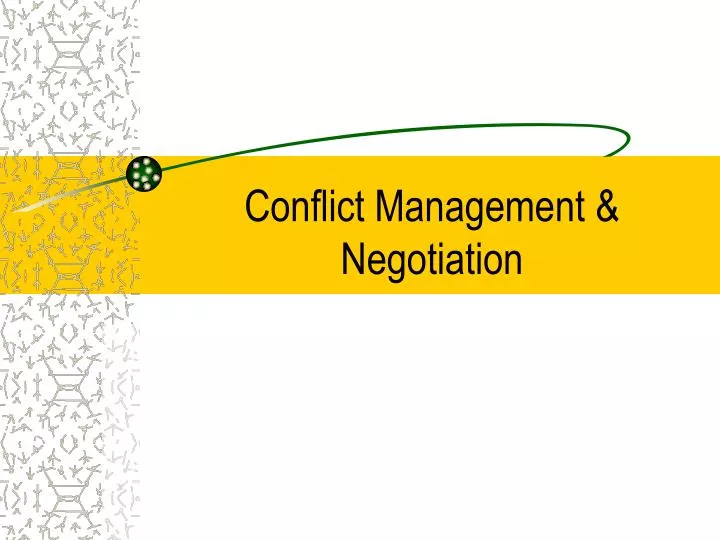PPT - Conflict Management & Negotiation PowerPoint Presentation, free ...