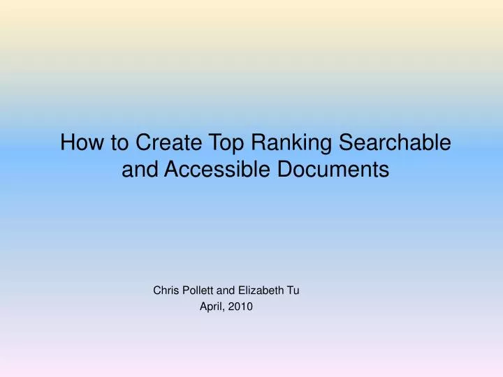 PPT - How to Create Top Ranking Searchable and Accessible Documents ...