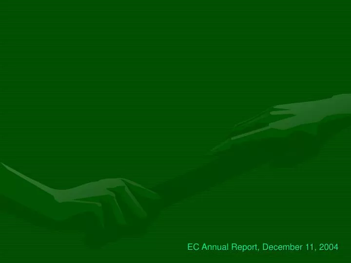 PPT - EC Annual Report, December 11, 2004 PowerPoint Presentation, free ...