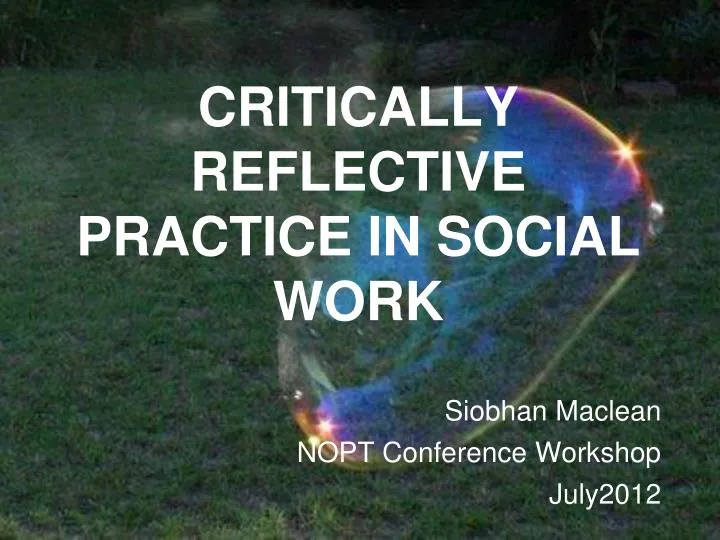 PPT - CRITICALLY REFLECTIVE PRACTICE IN SOCIAL WORK PowerPoint ...