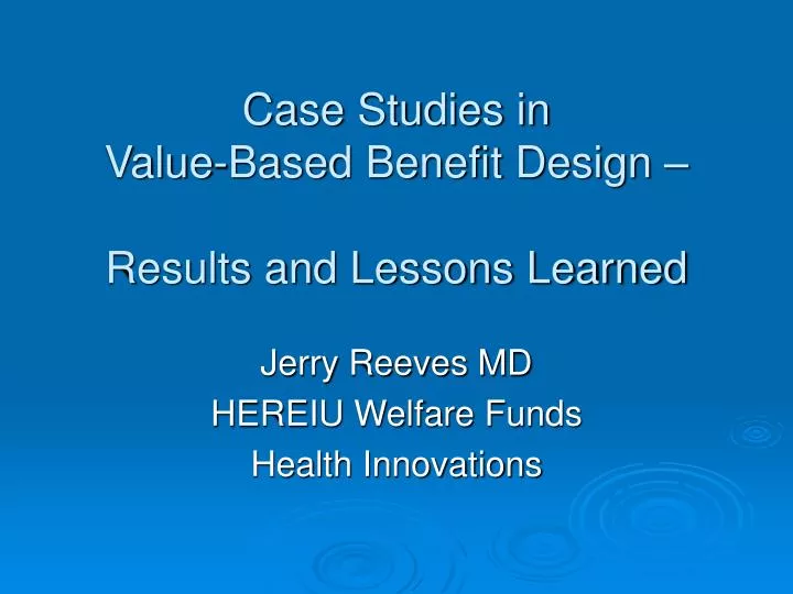 PPT - Case Studies in Value-Based Benefit Design – Results and Lessons ...