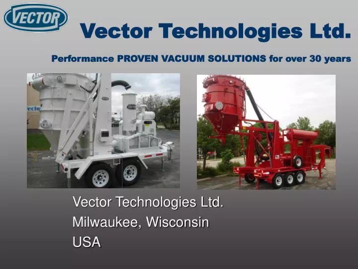 PPT - Vector Technologies Ltd. Performance PROVEN VACUUM SOLUTIONS for ...