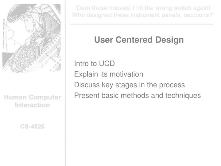 PPT - User Centered Design Intro to UCD Explain its motivation Discuss ...