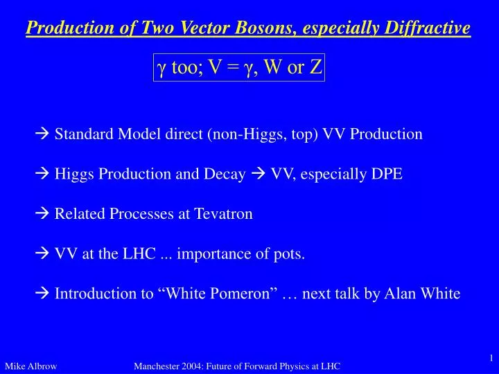 PPT - Production of Two Vector Bosons, especially Diffractive ...