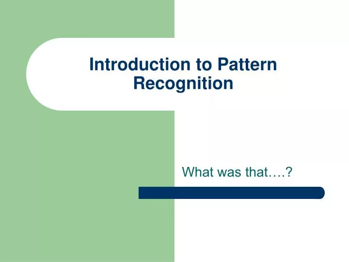 PPT - Introduction to Pattern Recognition PowerPoint Presentation, free ...