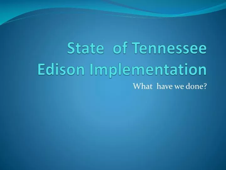 PPT - State of Tennessee Edison Implementation PowerPoint Presentation ...