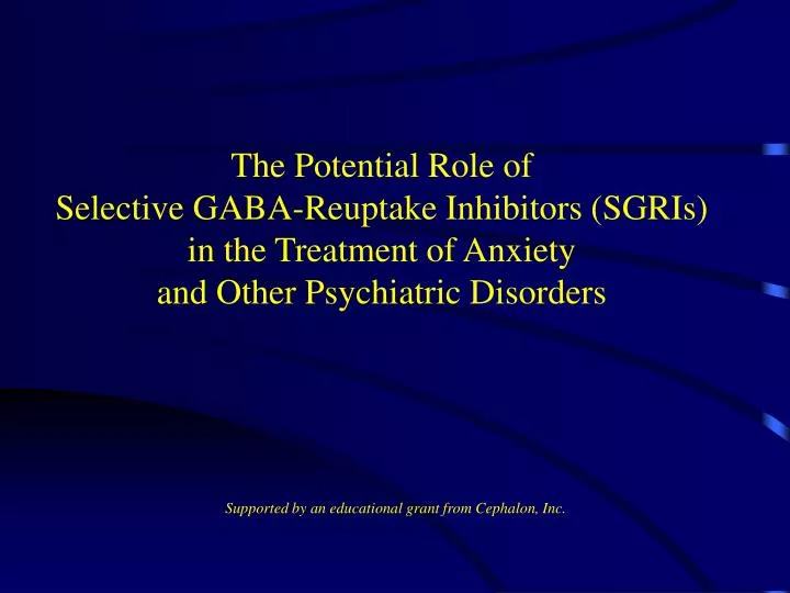 PPT - The Potential Role of Selective GABA-Reuptake Inhibitors (SGRIs ...