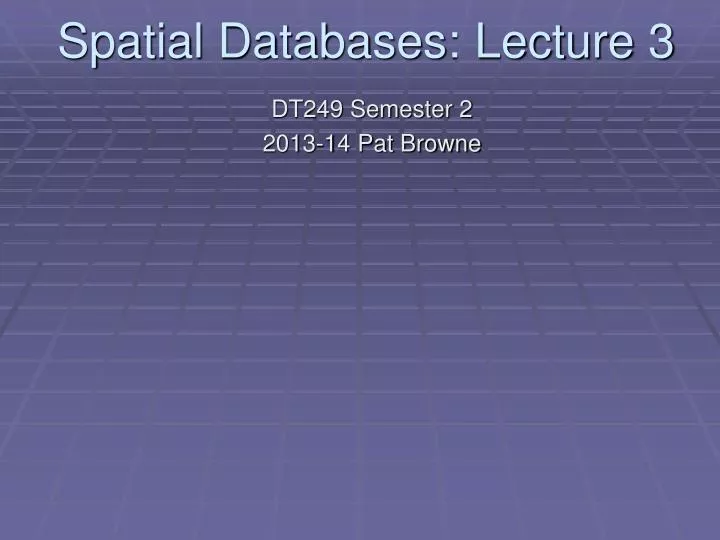 PPT - Spatial Databases: Lecture 3 PowerPoint Presentation, free ...