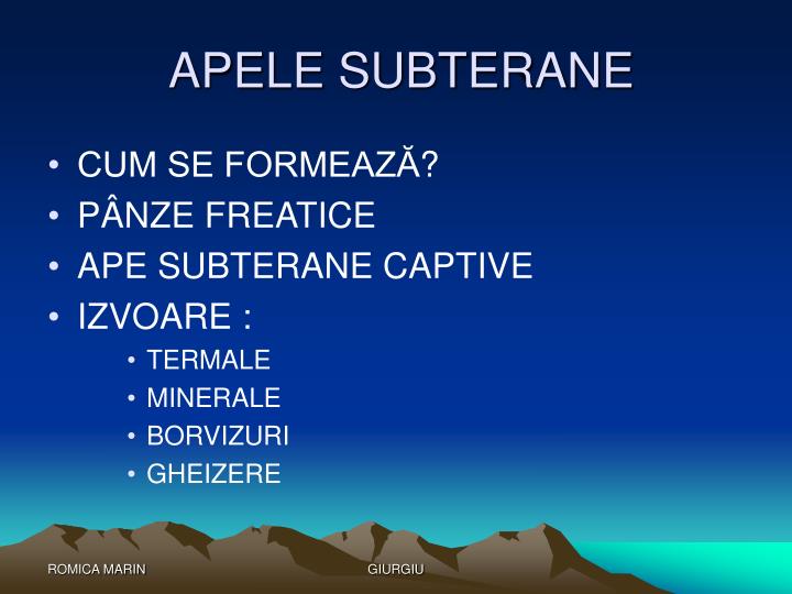 PPT - APELE SUBTERANE APELE CURGĂTOARE APELE STĂTĂTOARE 4) GHETARII ŞI ...