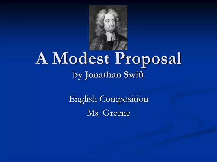 PPT - A Modest Proposal by Jonathan Swift PowerPoint Presentation, free ...