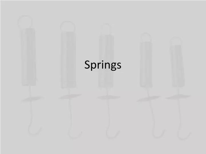 PPT - Springs PowerPoint Presentation, free download - ID:1426325