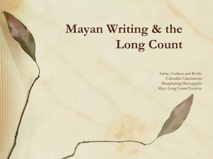 PPT - Mayan Writing & the Long Count PowerPoint Presentation, free ...