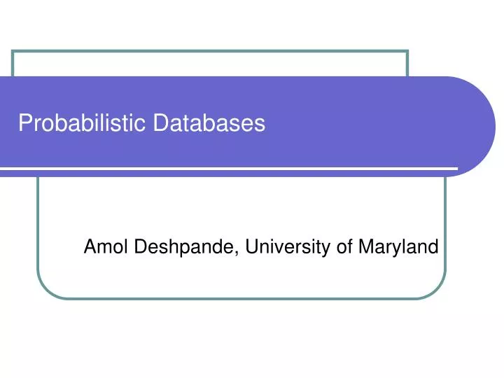 PPT - Probabilistic Databases PowerPoint Presentation, free download ...