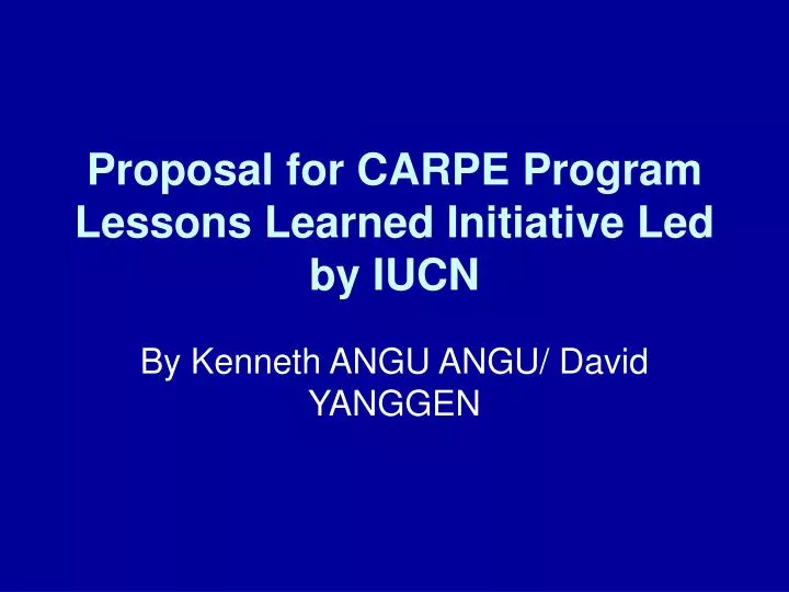 PPT - Proposal for CARPE Program Lessons Learned Initiative Led by IUCN ...