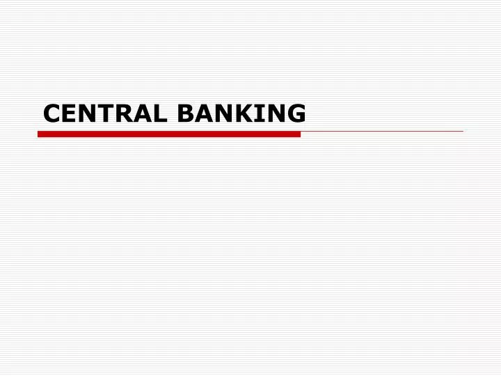 PPT - CENTRAL BANKING PowerPoint Presentation, free download - ID:1428611