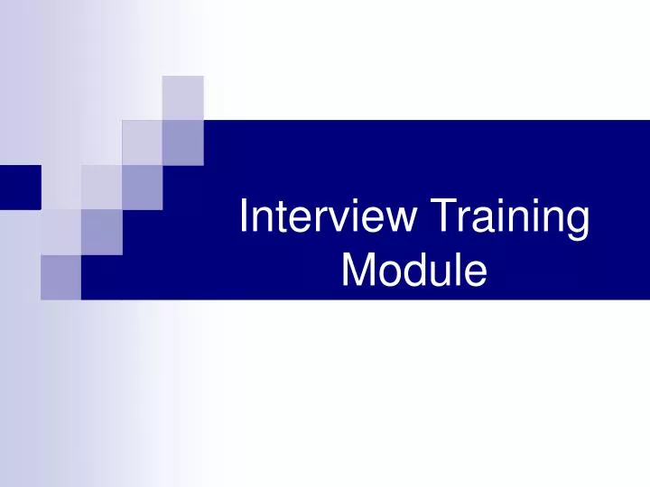 PPT - Interview Training Module PowerPoint Presentation, free download ...