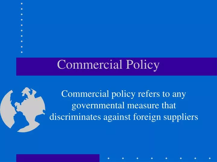 PPT - Commercial Policy PowerPoint Presentation, free download - ID:1428709