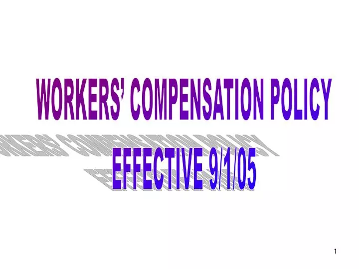 PPT - WORKERS’ COMPENSATION POLICY EFFECTIVE 9/1/05 PowerPoint ...
