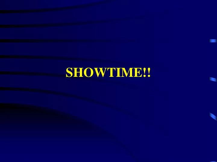 PPT - SHOWTIME!! PowerPoint Presentation, free download - ID:1430082