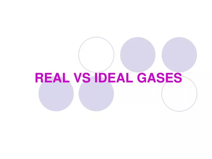PPT - REAL VS IDEAL GASES PowerPoint Presentation, free download - ID ...