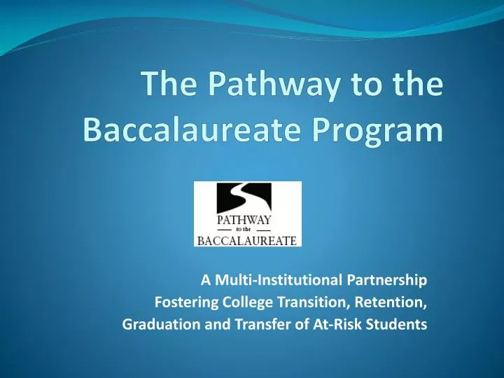 PPT - The Pathway to the Baccalaureate Program PowerPoint Presentation ...