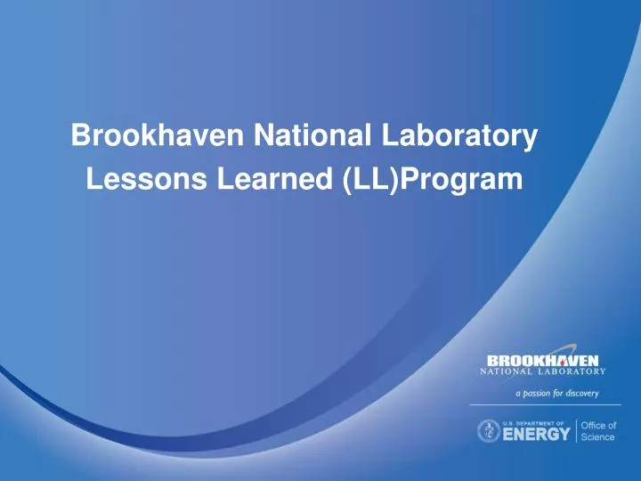 PPT - Brookhaven National Laboratory Lessons Learned (LL)Program ...