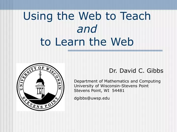 PPT - Using the Web to Teach and to Learn the Web PowerPoint ...