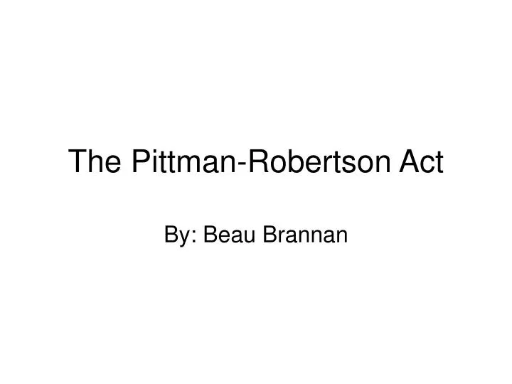 PPT - The Pittman-Robertson Act PowerPoint Presentation, free download ...