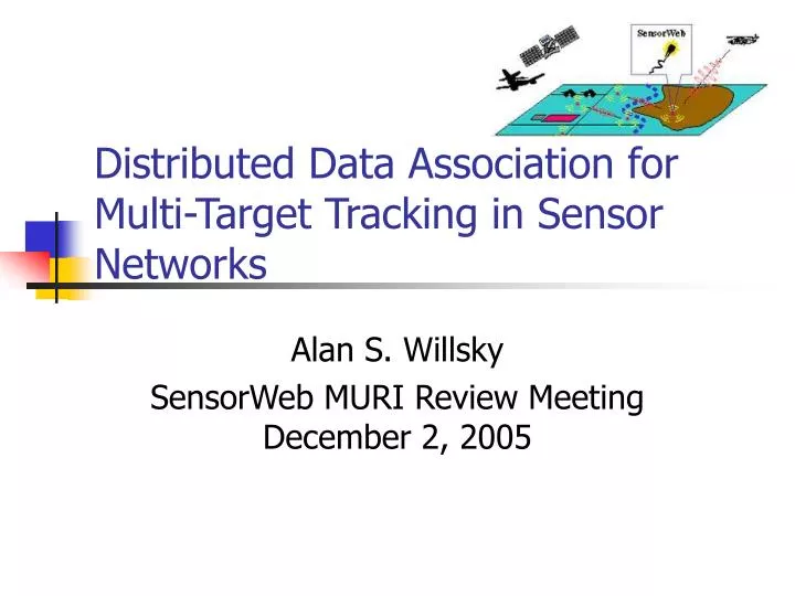 PPT - Distributed Data Association for Multi-Target Tracking in Sensor Networks PowerPoint ...