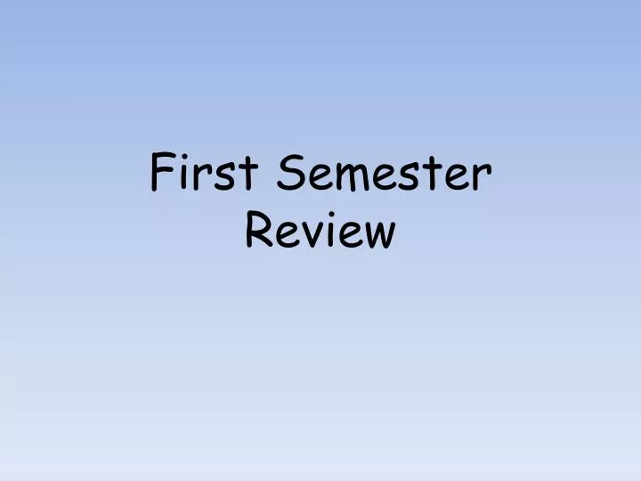 PPT - First Semester Review PowerPoint Presentation, free download - ID ...