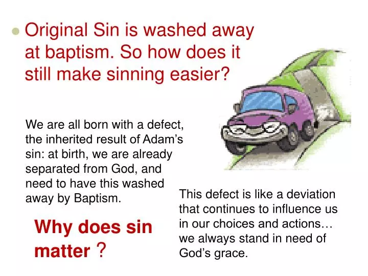 PPT - Original Sin is washed away at baptism. So how does it still make ...