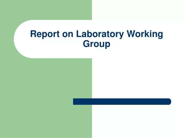 PPT - Report on Laboratory Working Group PowerPoint Presentation, free ...
