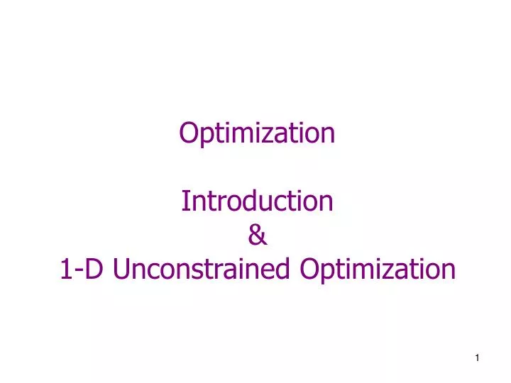 Ppt Optimization Introduction And 1 D Unconstrained Optimization Powerpoint Presentation Id