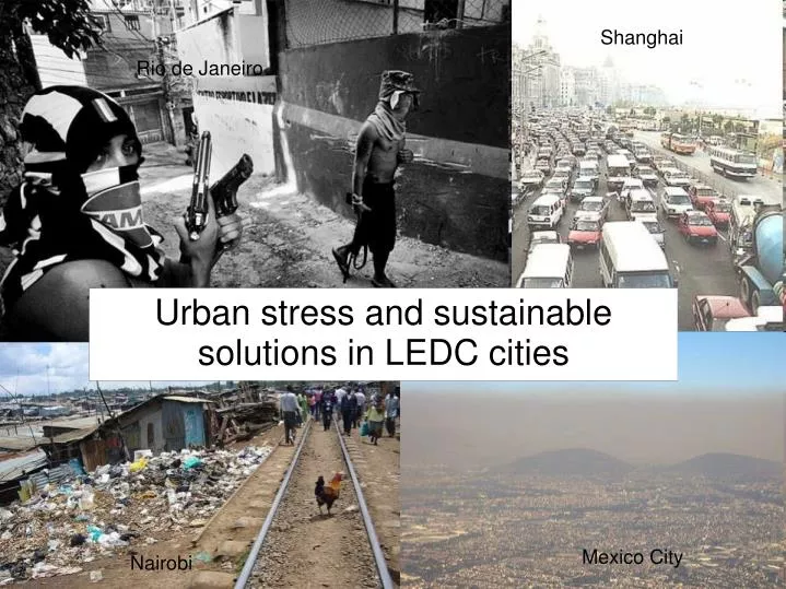 PPT - Urban stress and sustainable solutions in LEDC cities PowerPoint Presentation - ID:1435379
