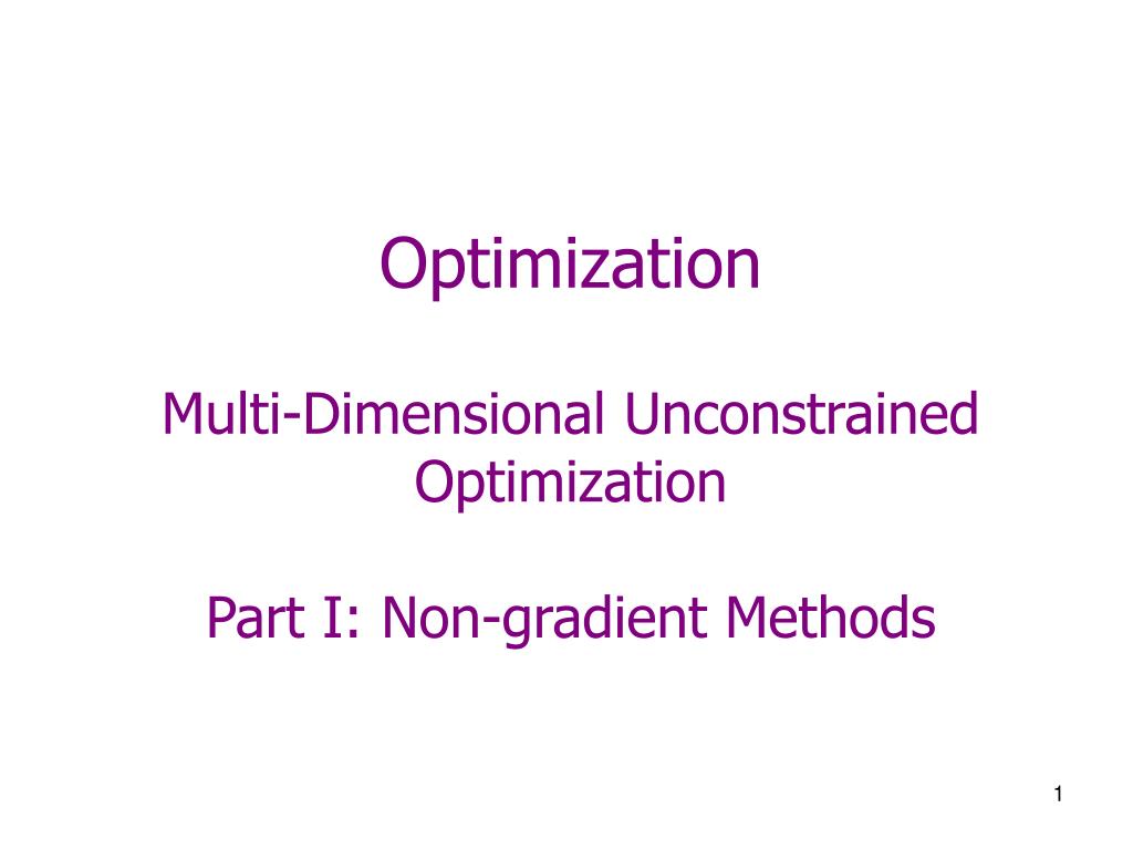 PPT - Optimization Multi-Dimensional Unconstrained Optimization Part I ... PPT - Optimization Multi-Dimensional Unconstrained Optimization Part I ...
