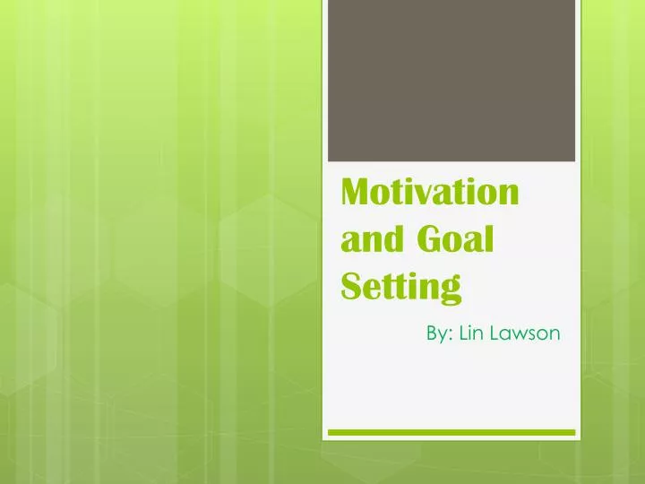 PPT - Motivation and Goal Setting PowerPoint Presentation, free ...
