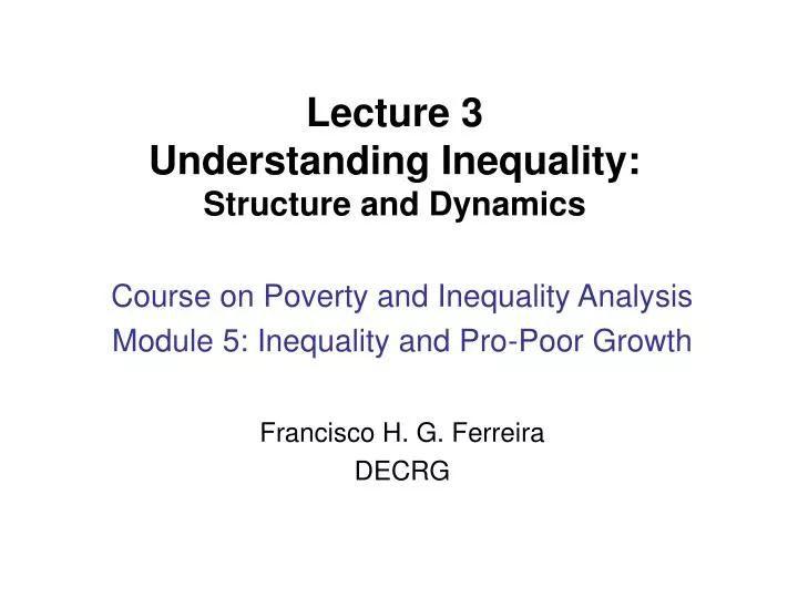 PPT - Lecture 3 Understanding Inequality: Structure and Dynamics ...