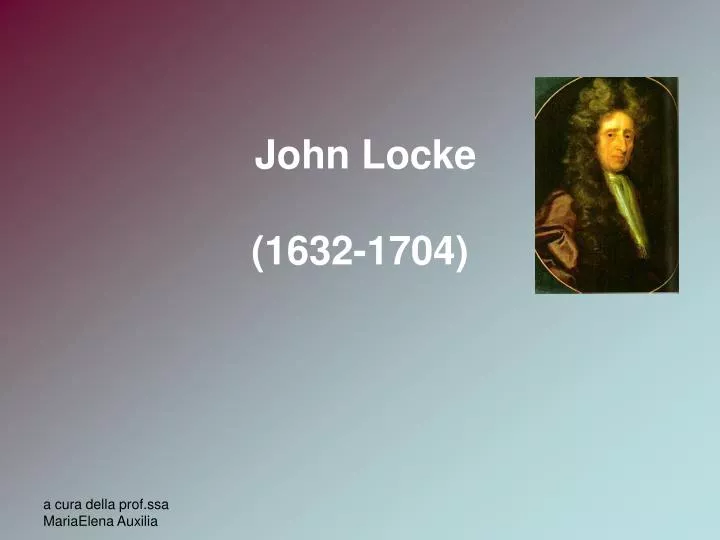 PPT - John Locke (1632-1704) PowerPoint Presentation, free download ...