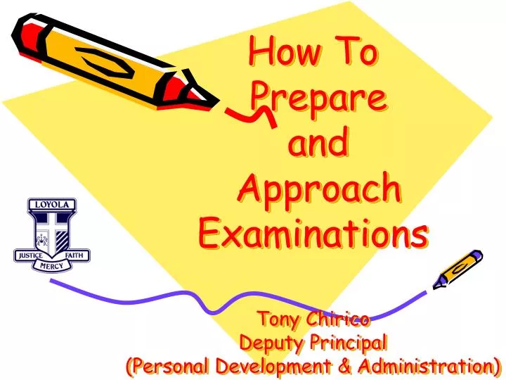 PPT - How To Prepare and Approach Examinations Tony Chirico Deputy ...